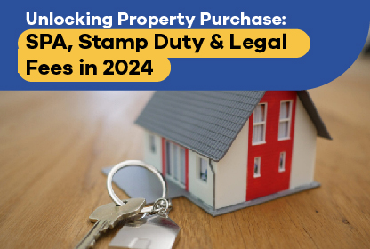 SPA, Stamp Duty Malaysia, And Legal Fees For Property Purchase in 2024